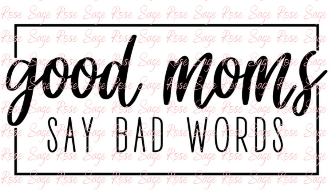 Good Moms Say Bad Words Svg, Png, Trendy Svg, Trendy Png, Cricut Cut ...