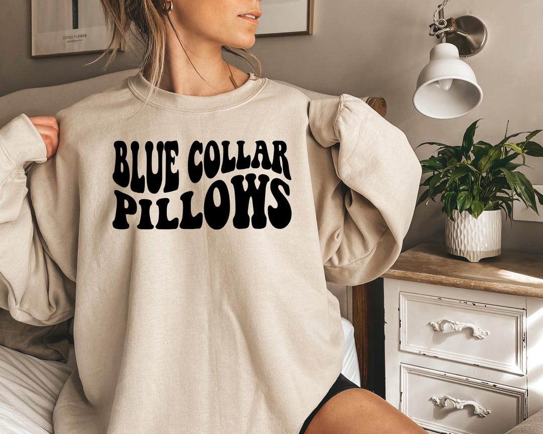 Blue Collar Pillows Sweatshirt: Funny Wife/girlfriend Gift - Etsy