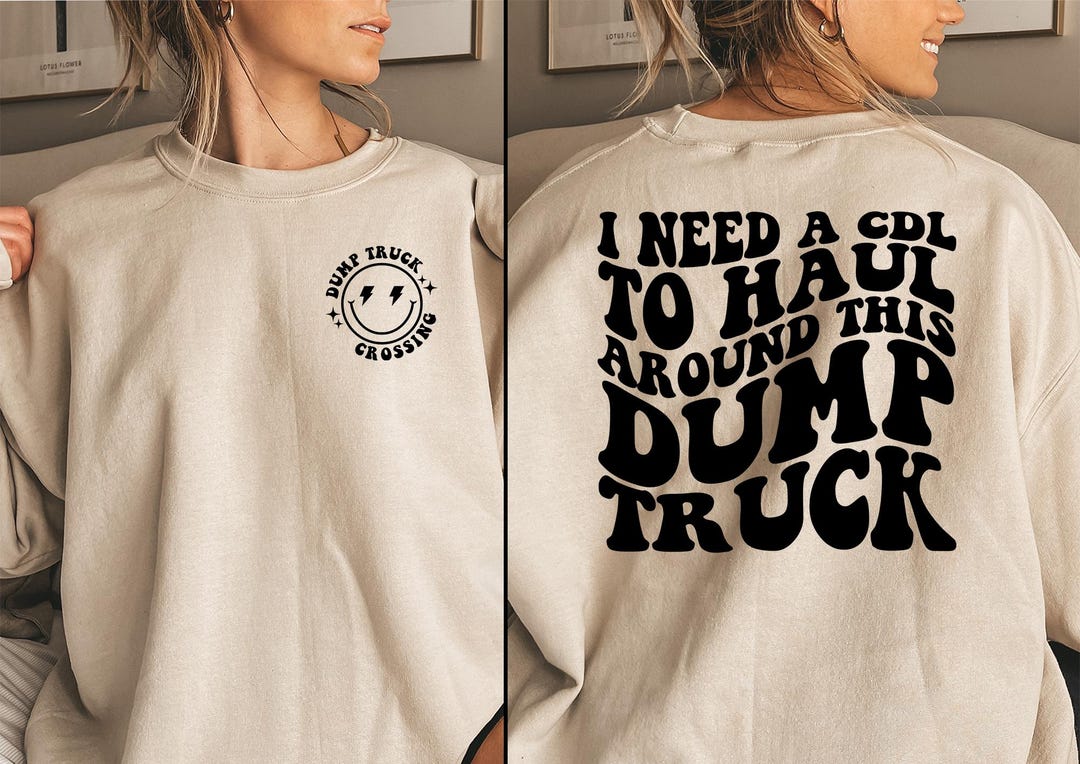I Need A Cdl to Haul Around This Dump Truck, Trucker's Wife, Trucker ...