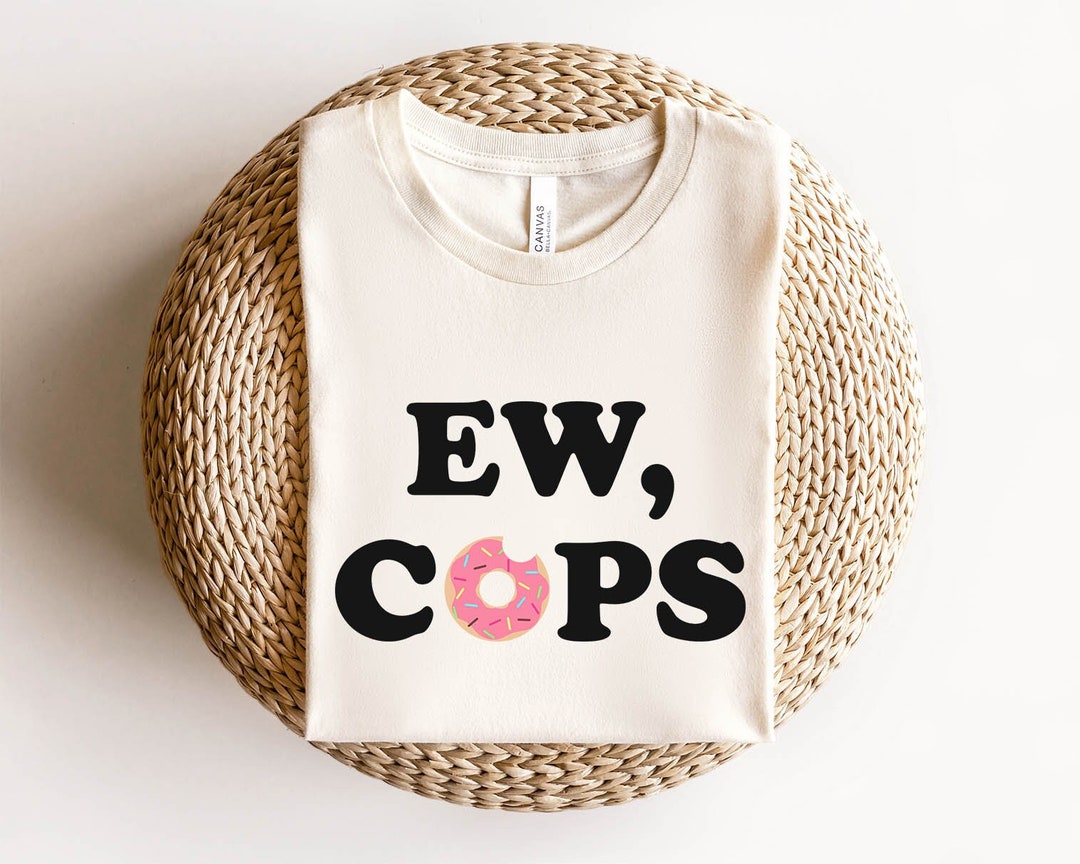 Ew Cops Shirt, ACAB, Defund the Police, Abolition Shirt, Become ...
