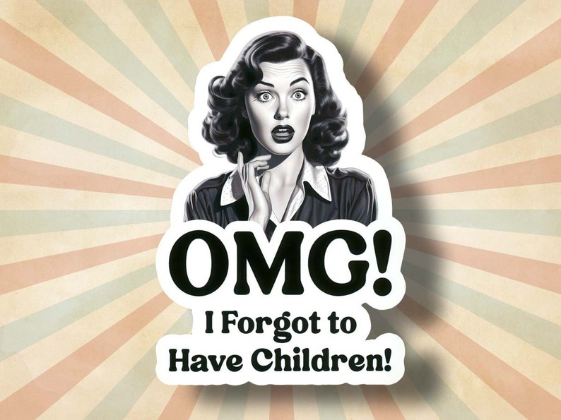 Funny Feminist Sticker: OMG! I Forgot to Have Children - Etsy