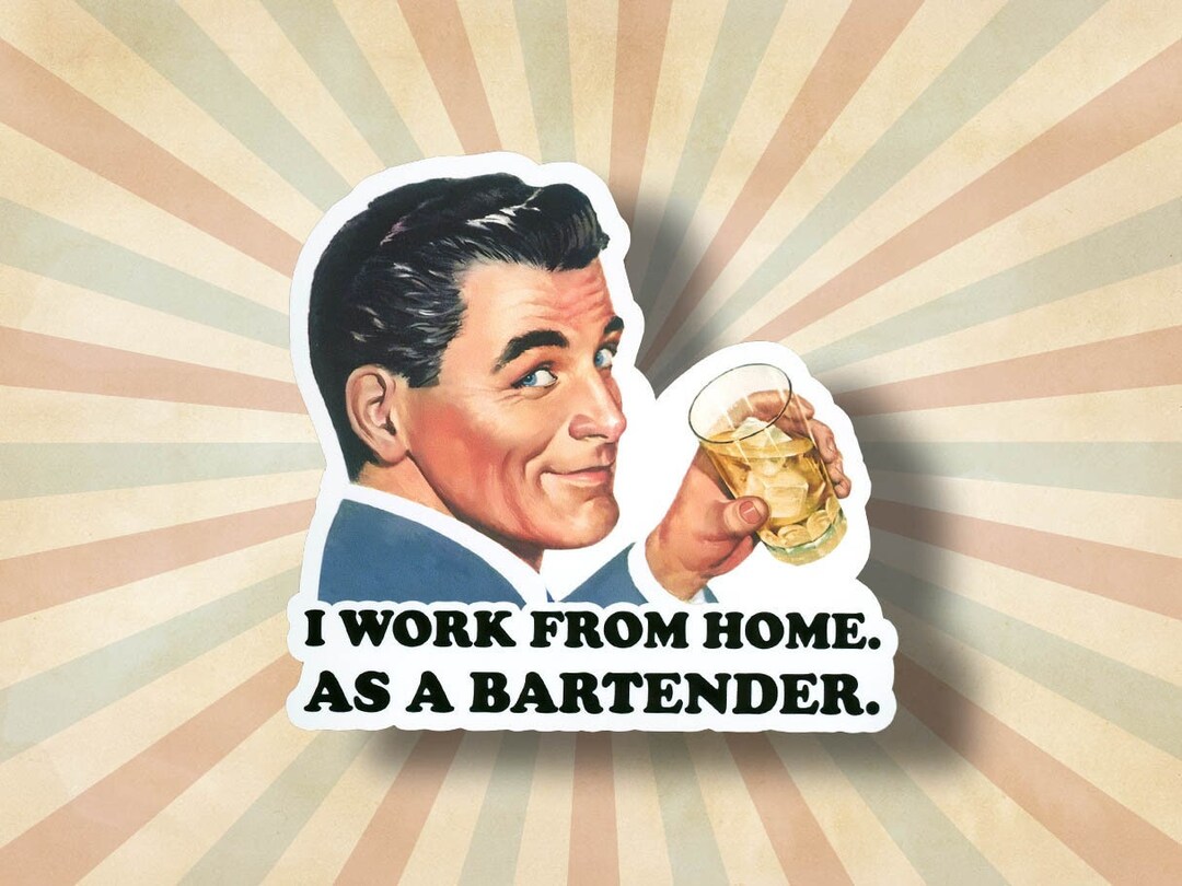 Work From Home Bartender Sticker: Funny Retro Alcohol Decal - Etsy