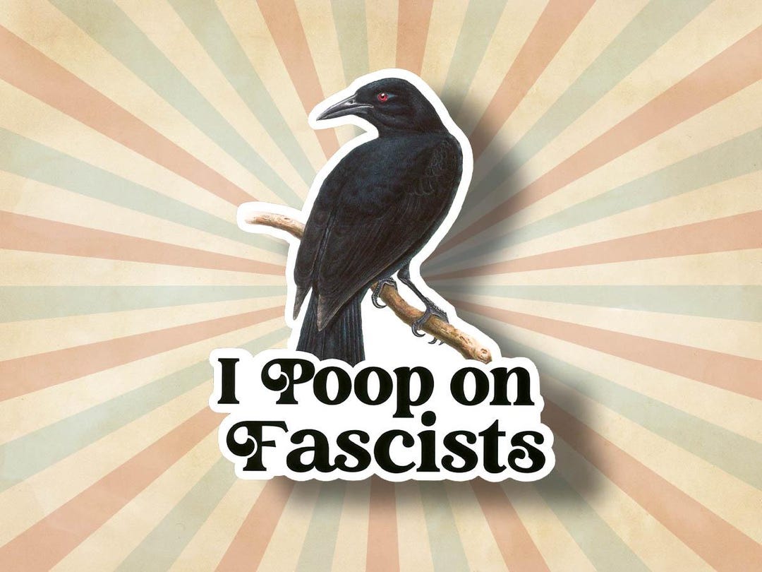 I Poop on Fascists Crow Sticker: Political Activism, Anarchist - Etsy
