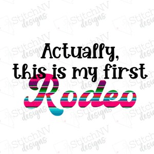 Actually This is My First Rodeo PNG Cute First Rodeo - Etsy