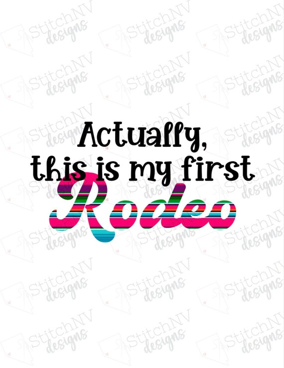Actually This is My First Rodeo PNG Cute First Rodeo | Etsy