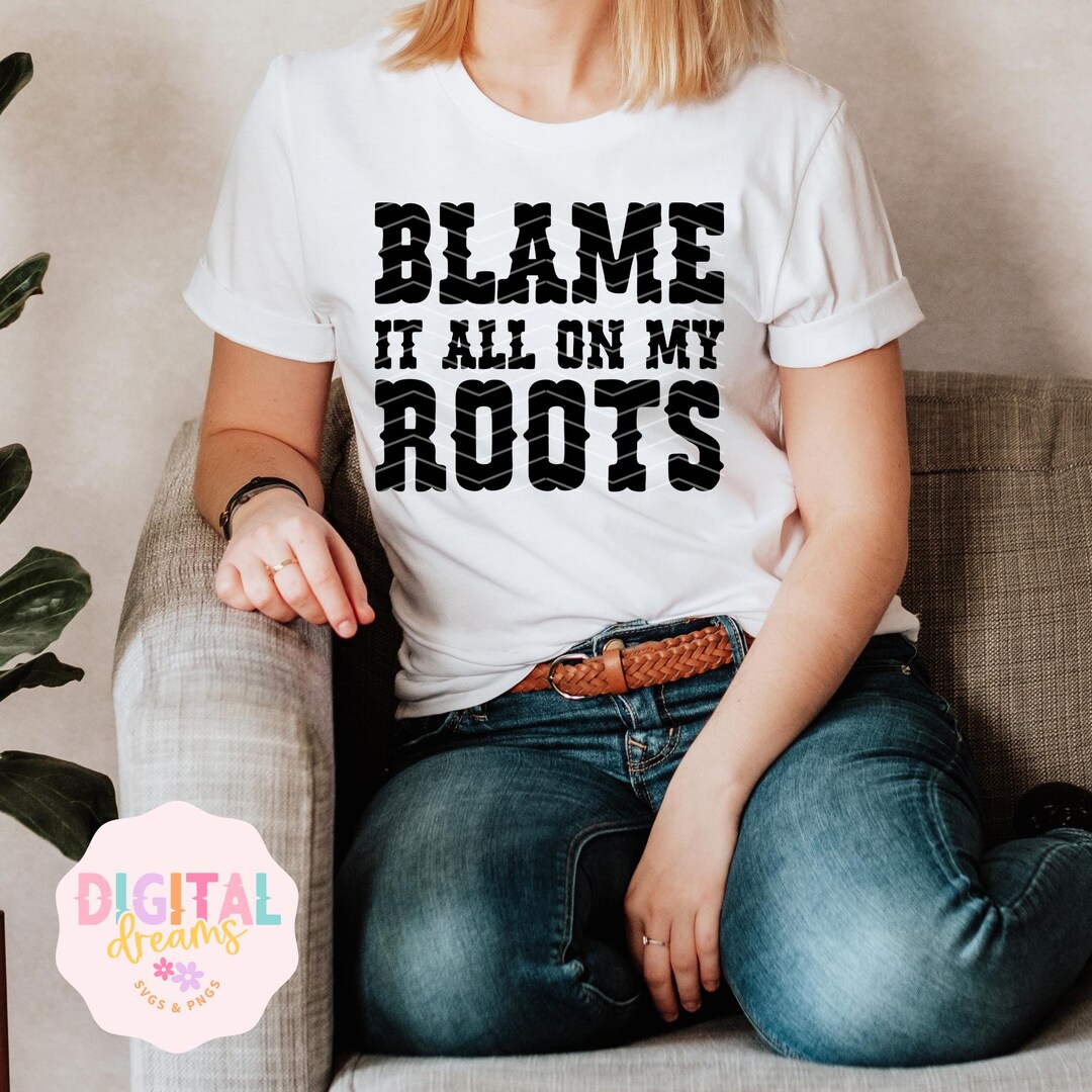 Blame It All on My Roots Svg, Country Music Svg, Country Vibes Svg ...