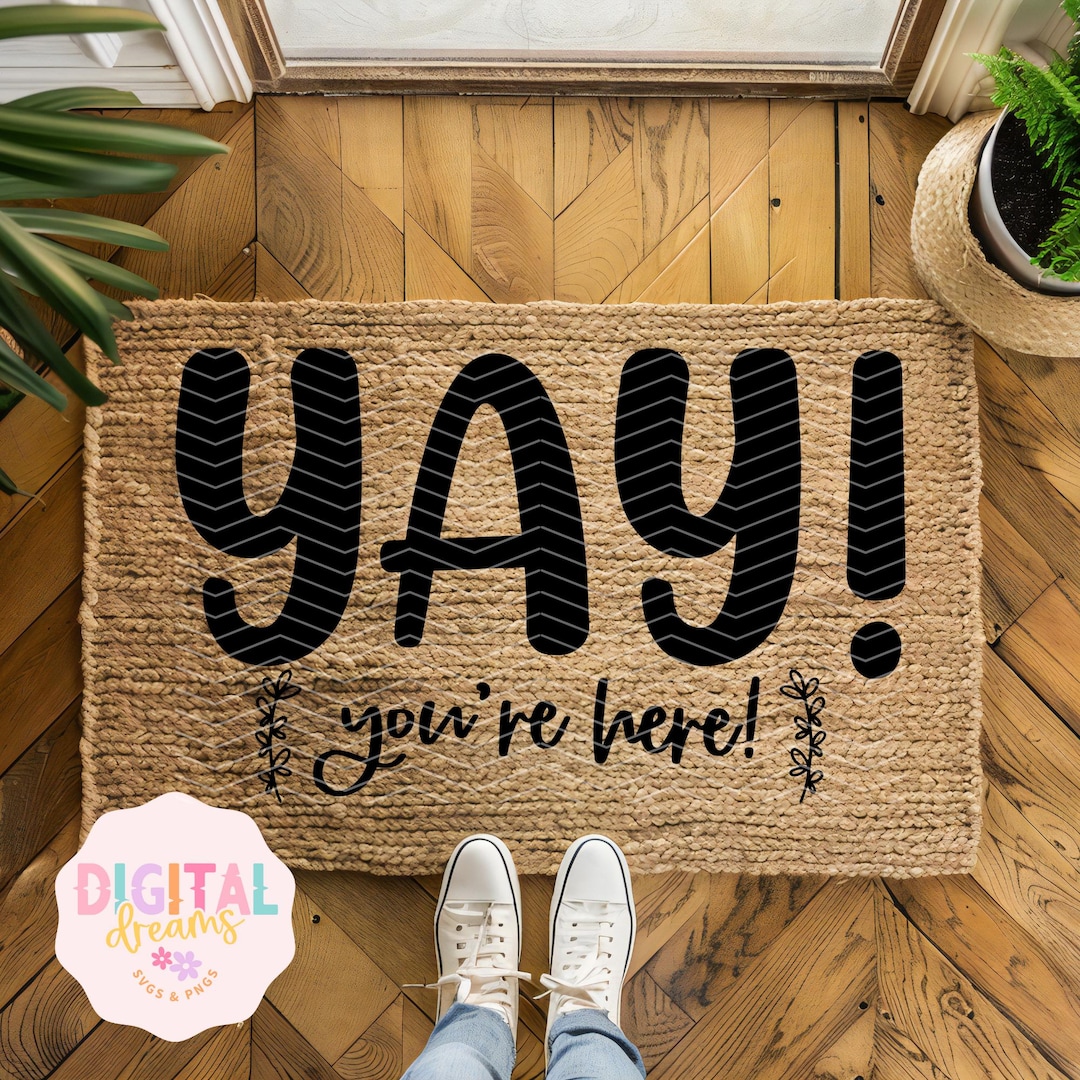 Yay You're Here Door Mat Svg, Welcome Doormat Svg, Welcome Svg, Png ...