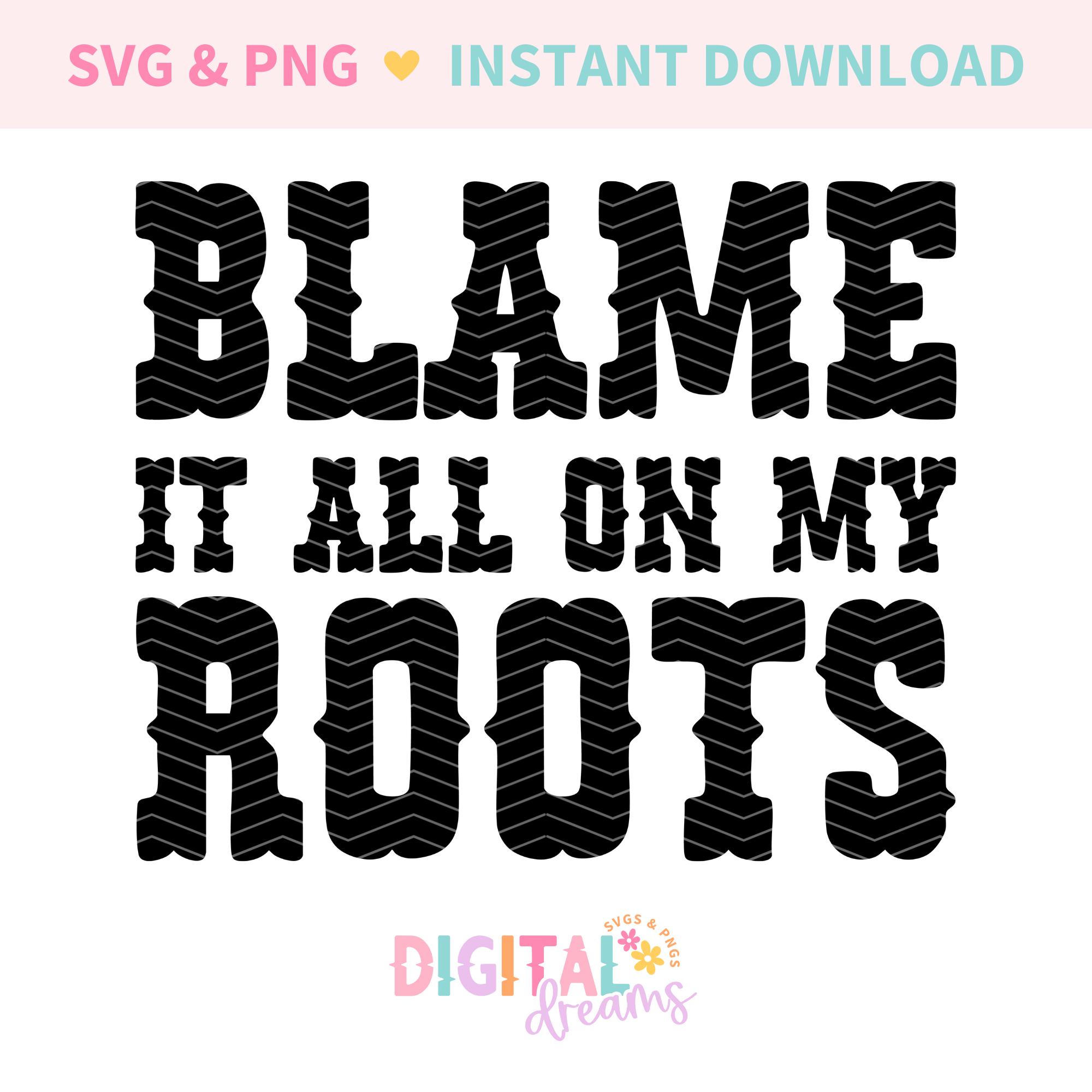 Blame It All on My Roots SVG, Country Music, Western (digital File) - Etsy