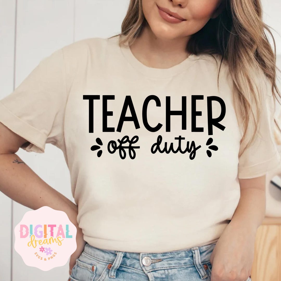Teacher off Duty SVG PNG, Funny Teacher Svg, Teacher off Duty, School ...