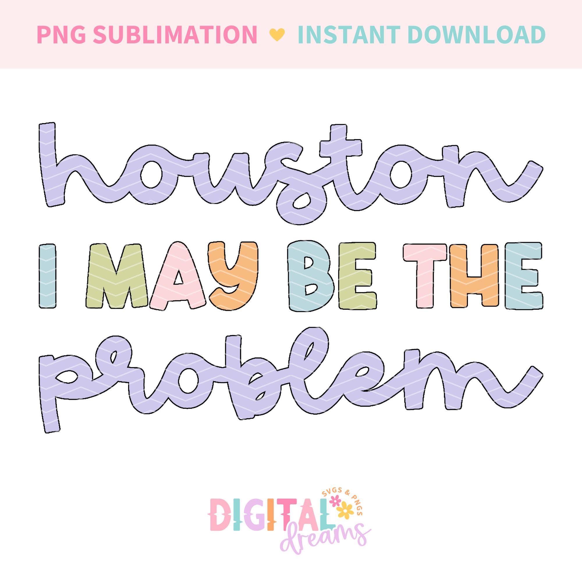 Houston I May Be the Problem PNG, Mental Health Matters Png, ADHD Png ...