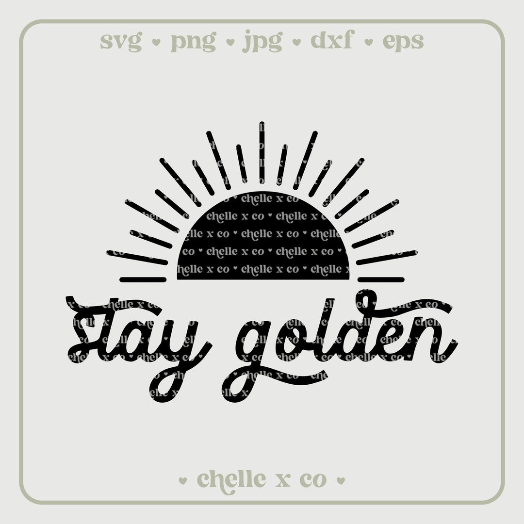 Stay Golden Svg, Motivational Svg, Inspirational Svg, Inspiring Quote ...