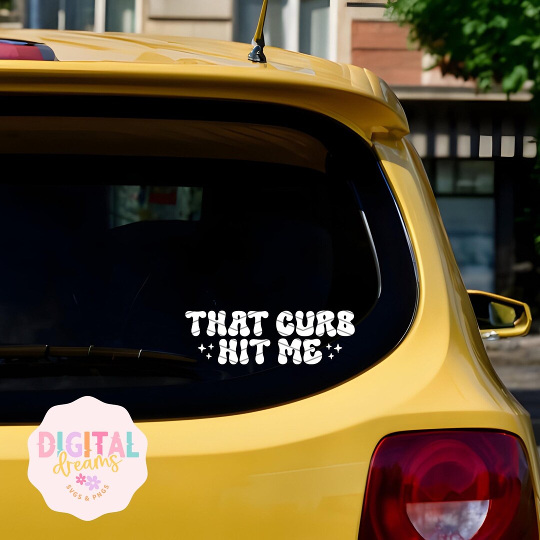 That Curb Hit Me Svg, Anxious Driver Svg, Anxiety Svg, Bumper Sticker ...