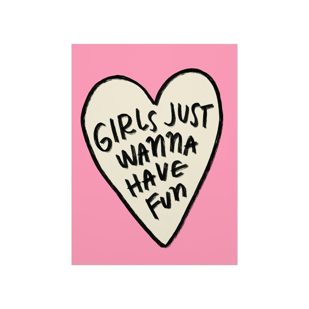 Girls Just Wanna Have Fun Wall Poster, Trendy Aesthetic Print, Heart ...