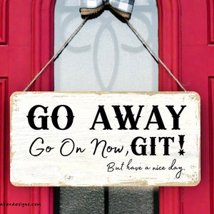 Unwelcome Door Sign, Go on Git Sign, Go Away Go on Git Sign, Go Away ...