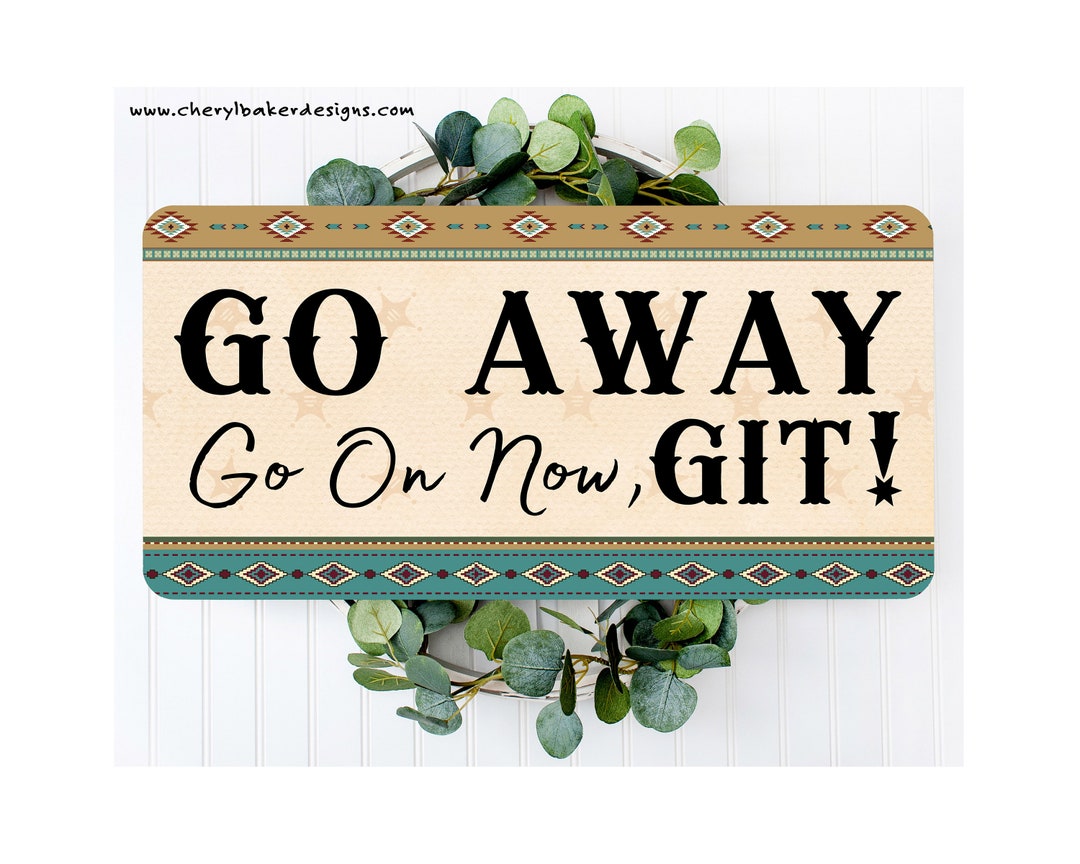 Go Away Go On Git Sign