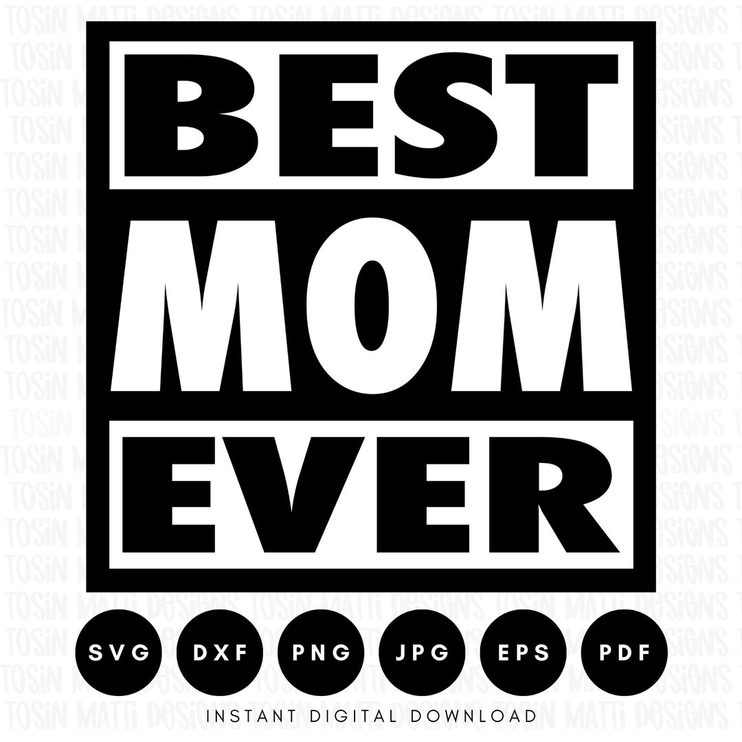 Best Mom Ever Svg, Mother's Day Svg, Mom Life Svg, Mom Shirt Svg ...