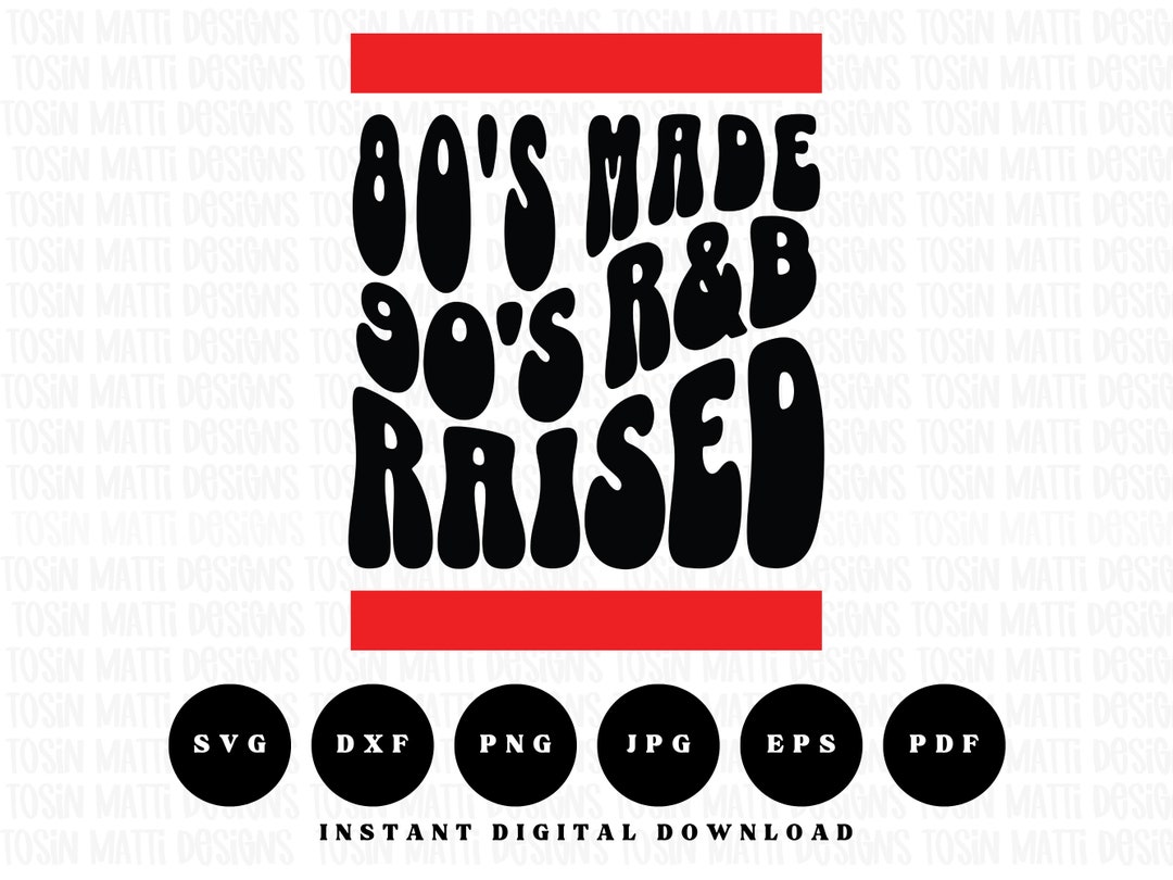 80s Made 90s R&B Raised Svg, Old School Music Svg, Gen X Birthday ...