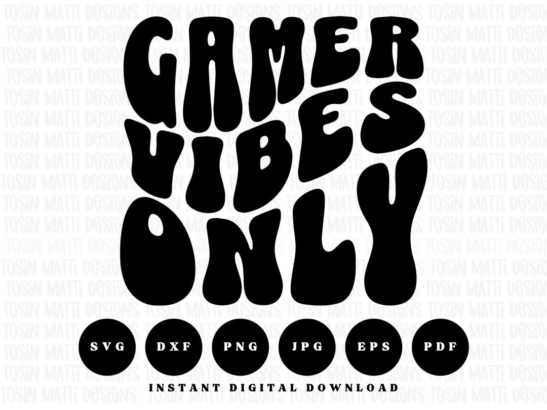Gamer Vibes Only Svg, Retro Wavy Text, Funny Gamer Sayings & Quotes ...