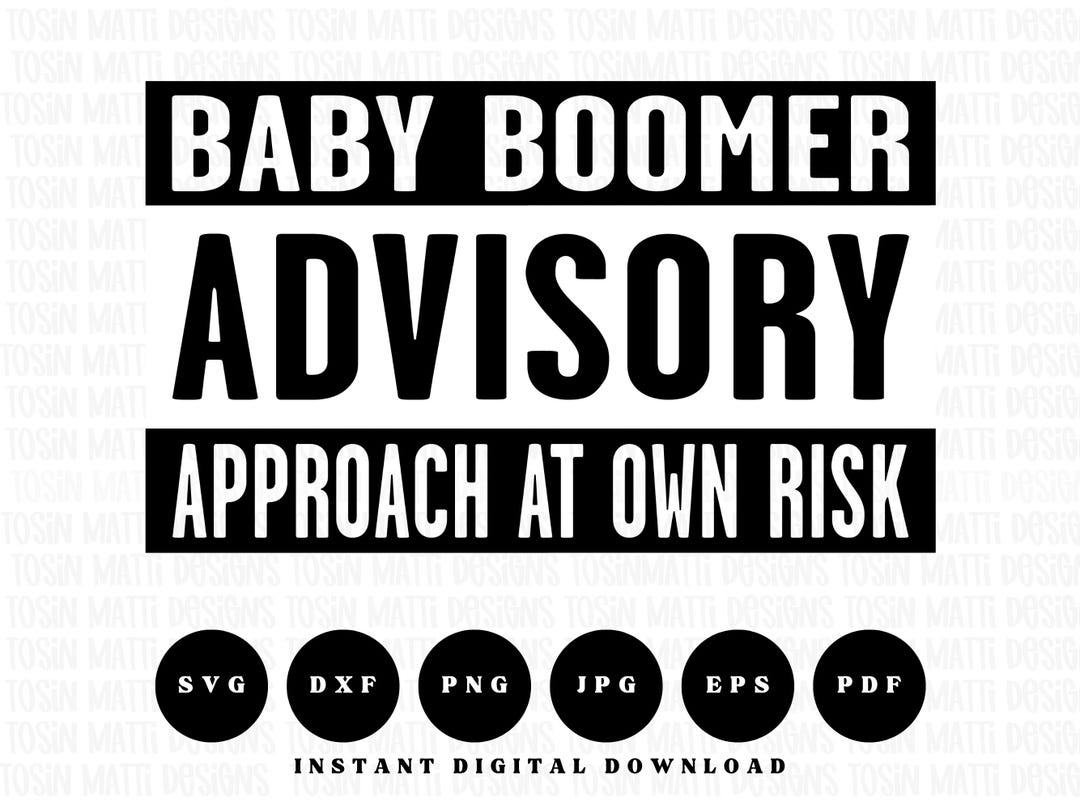 Baby Boomer Advisory SVG, Funny Ok Boomer Meme PNG for Nostalgic Tees ...