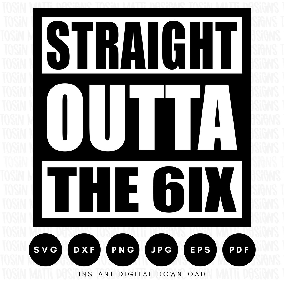 Straight Outta the 6IX Svg, Straight Outta, Toronto Vector, Canada Svg ...