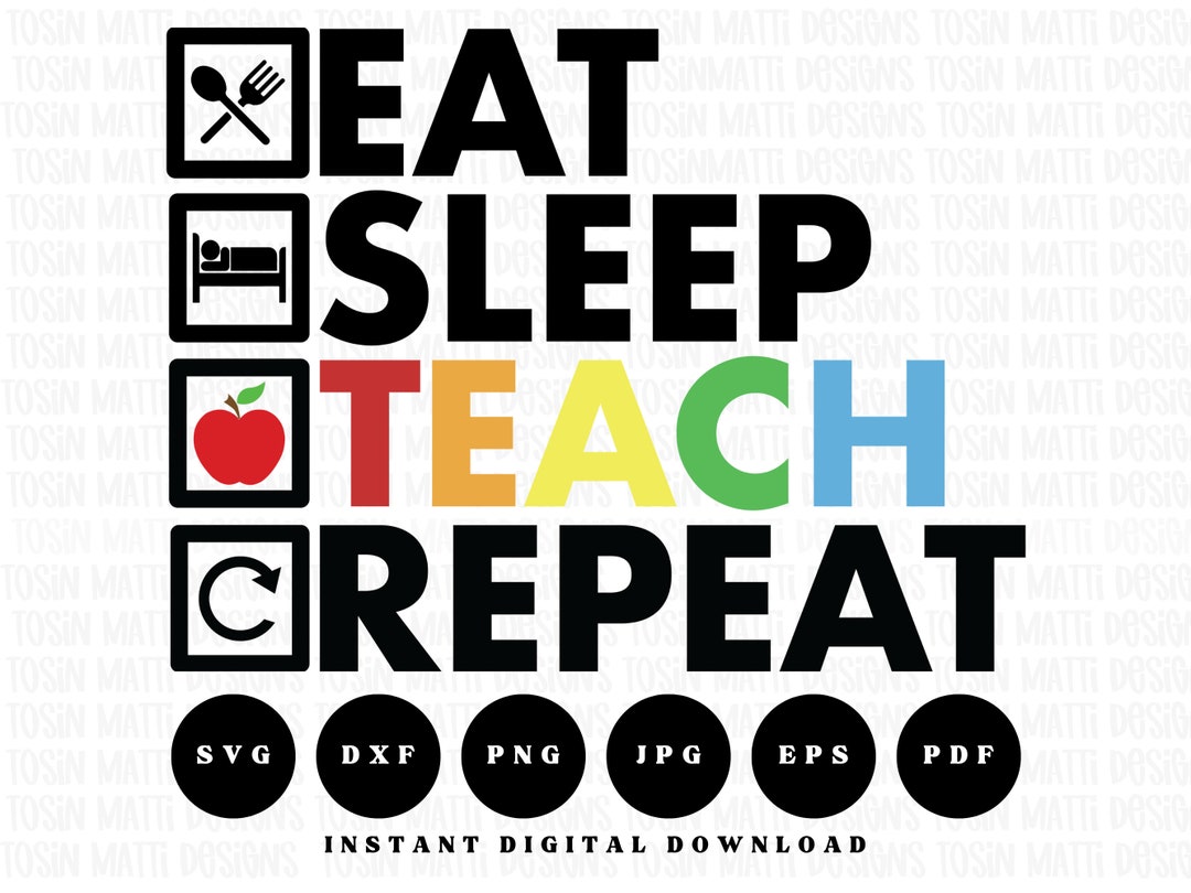 Eat Sleep Teach Repeat Svg, Teacher Appreciation Svg, Back to School ...