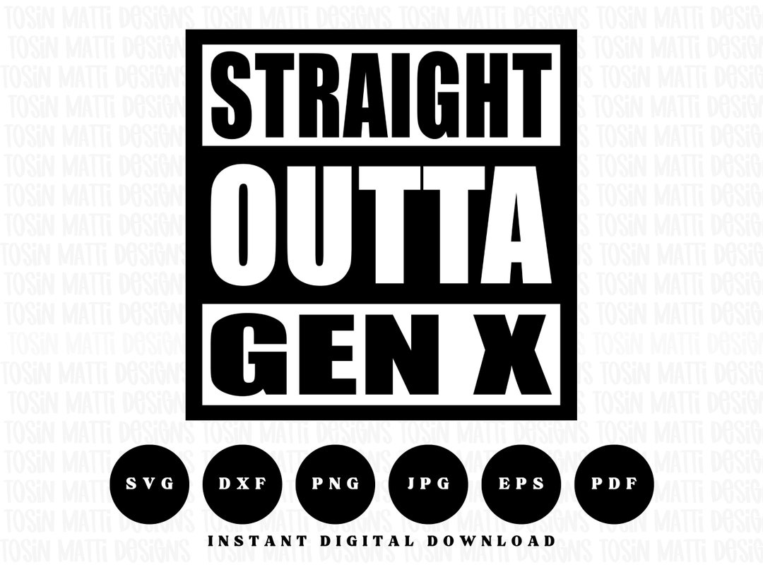 Straight Outta Gen X SVG, Funny Generation X PNG, Retro 70s 80s Tee ...