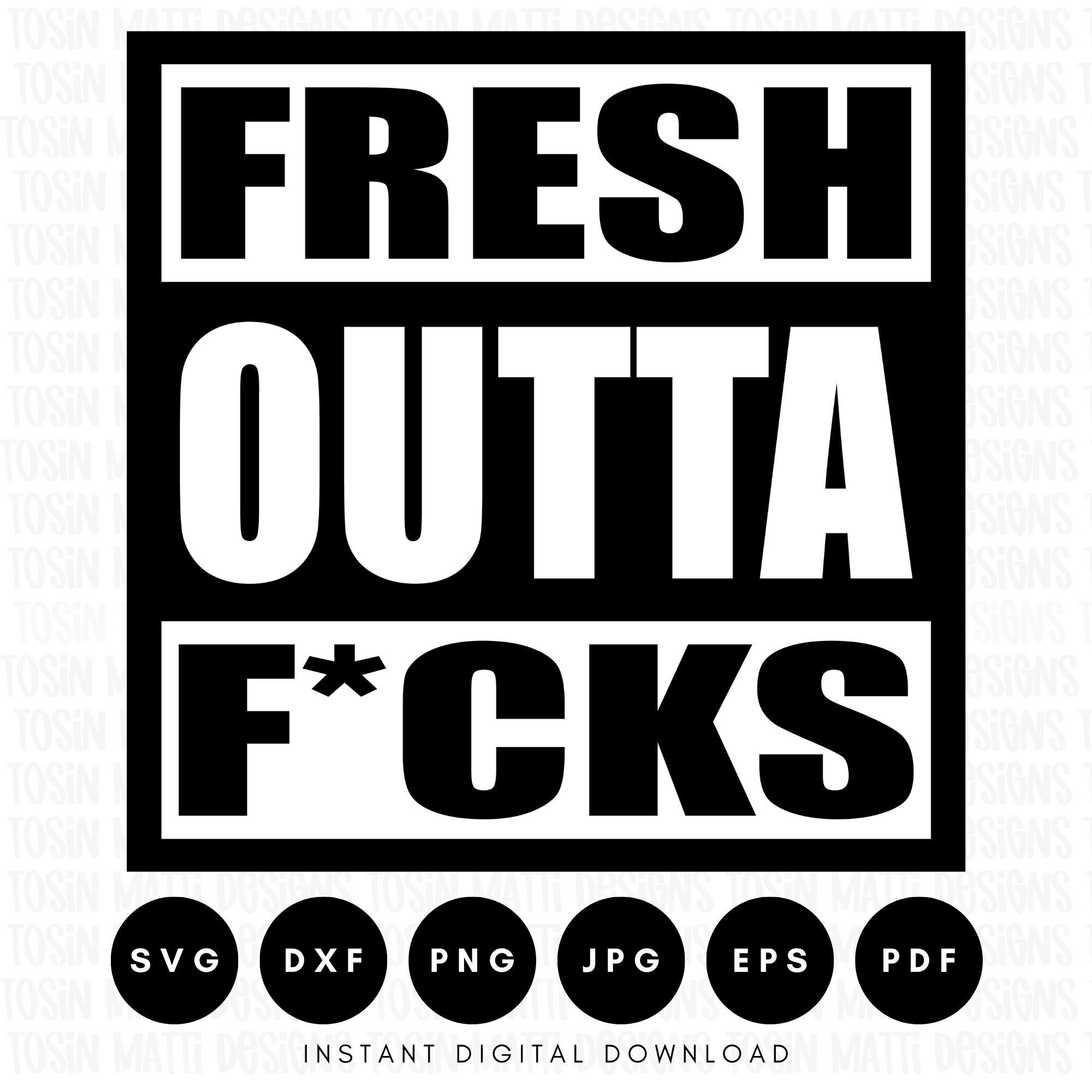 Fresh Outta Fcks Svg Straight Outta Svg Sarcastic Svg Etsy