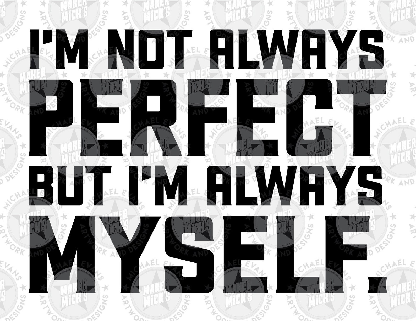 I'm Not Always Perfect but I'm Always Myself, SVG Digital Download - Etsy