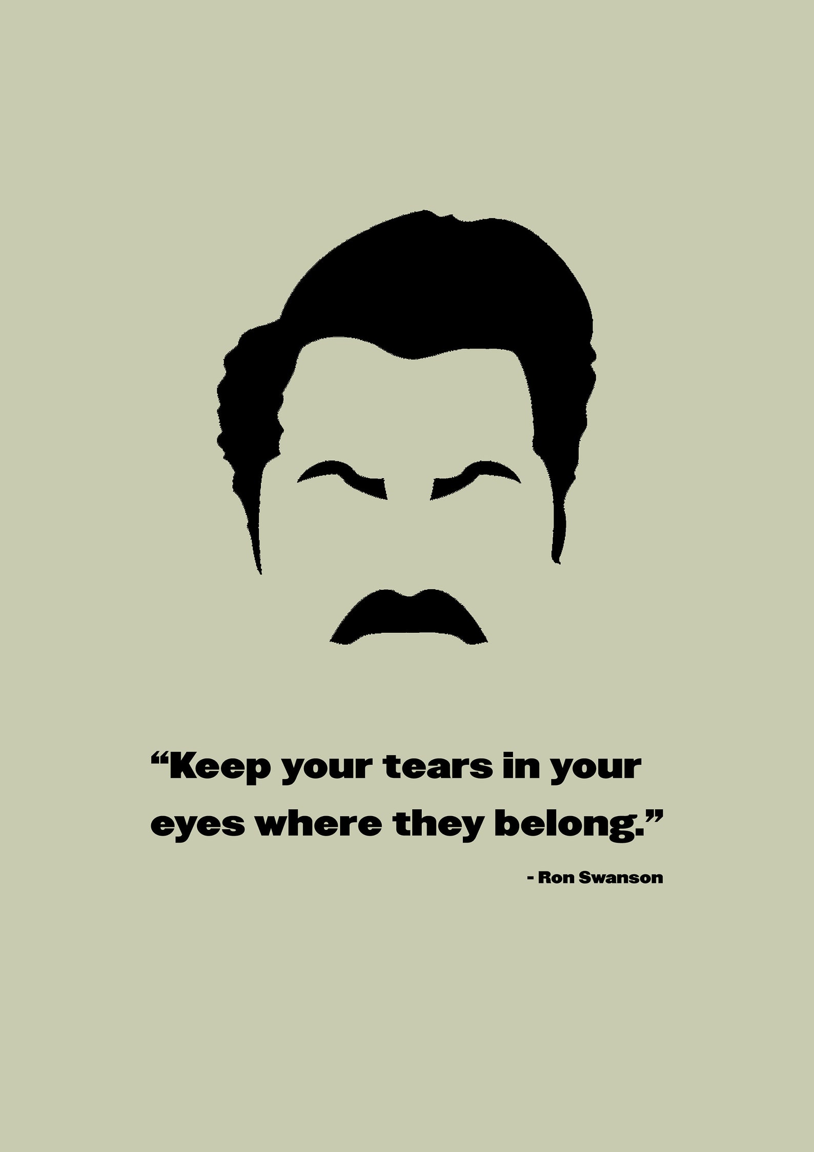 Ron Swanson Keep Your Tears in Your Eyes Where They Belong. Parks and ...
