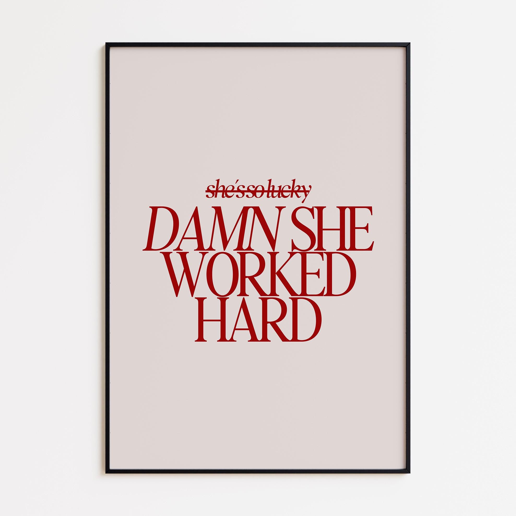 Damn She Worked Hard Printable – Motivational Feminist Wall Art ...
