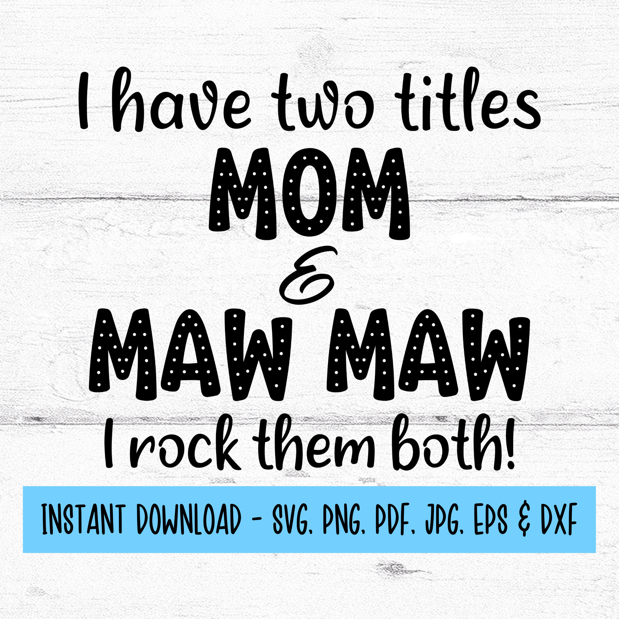 I Have Two Titles Mom and Maw Maw SVG, Maw Maw Svg, Digital Files Svg ...