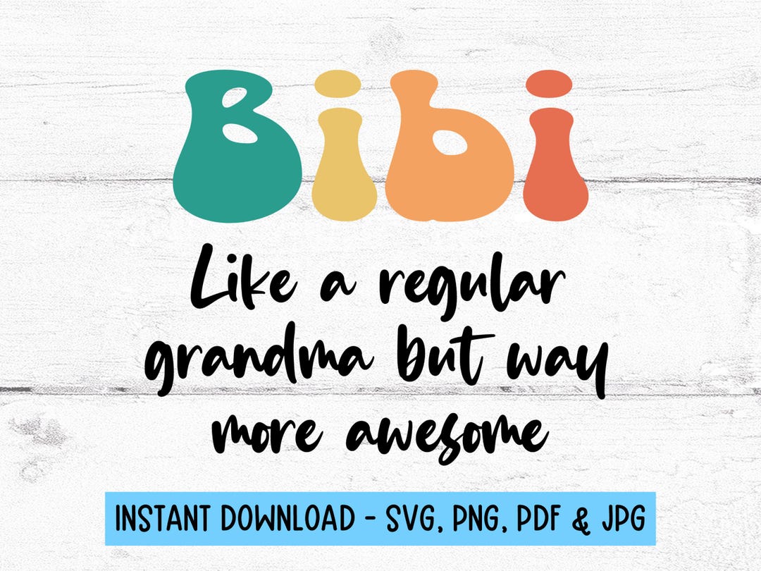 Bibi SVG, Bibi Grandma Gifts, Bibi PNG, Bibi Design, Grandma SVG, Gift for Bibi, Digital Files ...