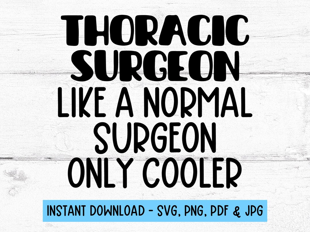Thoracic Surgeon SVG, Thoracic Surgeon Digital Files Svg, Surgeon SVG ...