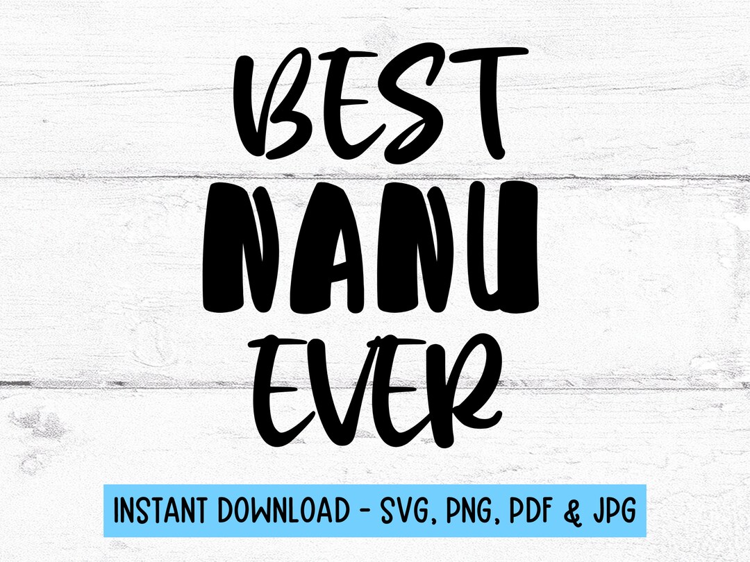 Best Nanu Ever Svg, Nanu SVG, Nanu Gifts, Nanu Files, Nanu Tshirt Svg ...
