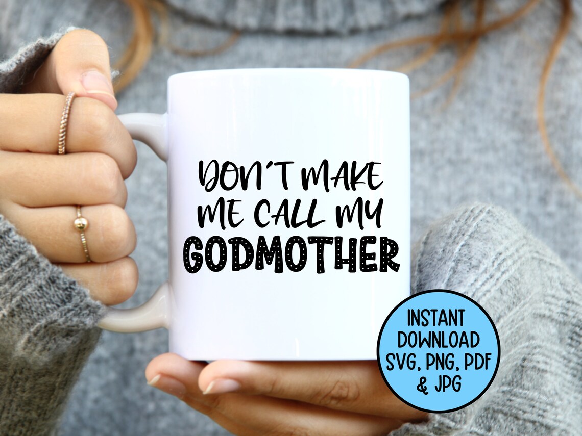 Don't Make Me Call My Godmother Svg, Gift From Godmother, Goddaughter ...