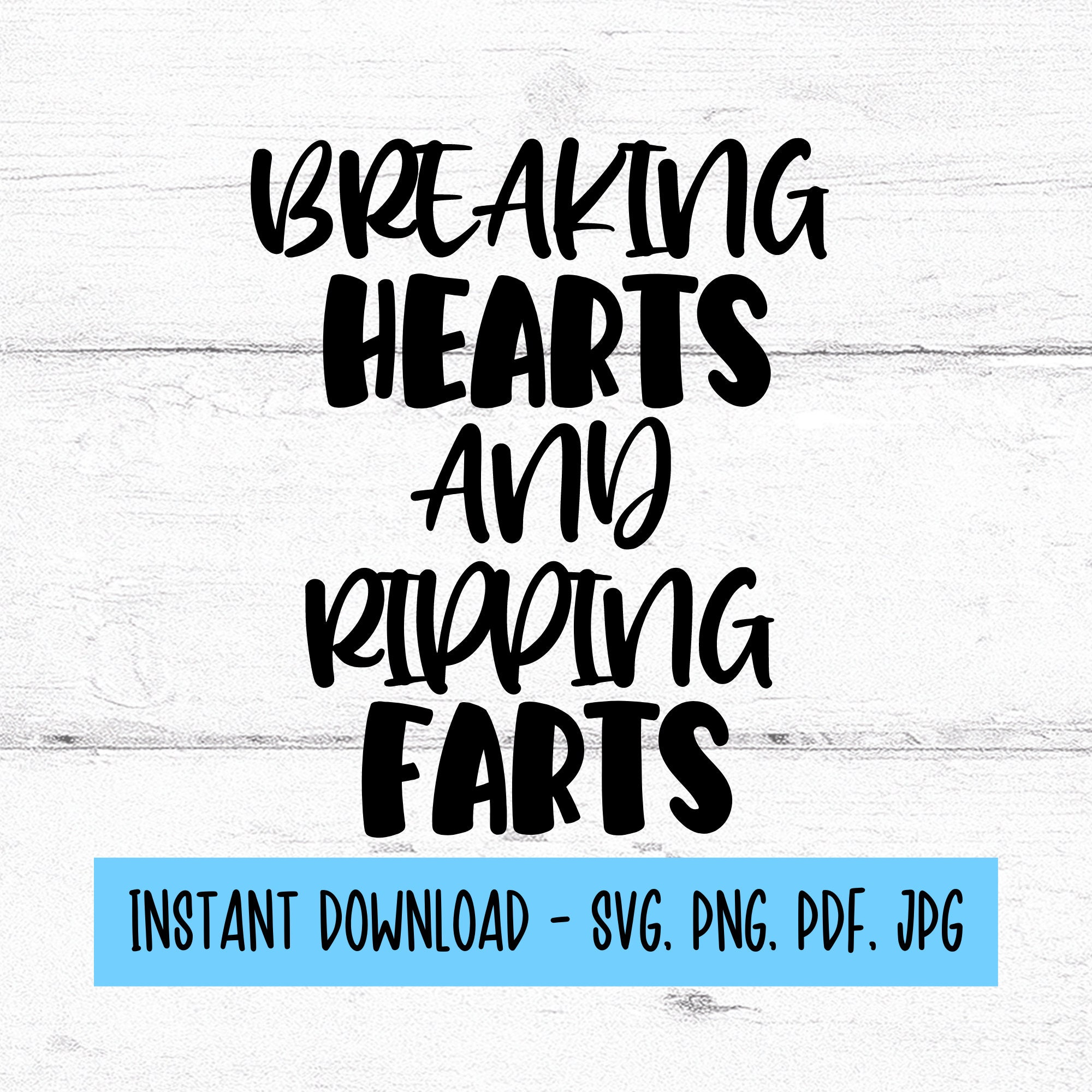 Breaking Hearts and Ripping Farts Svg, Funny Fart SVG, Digital Files ...