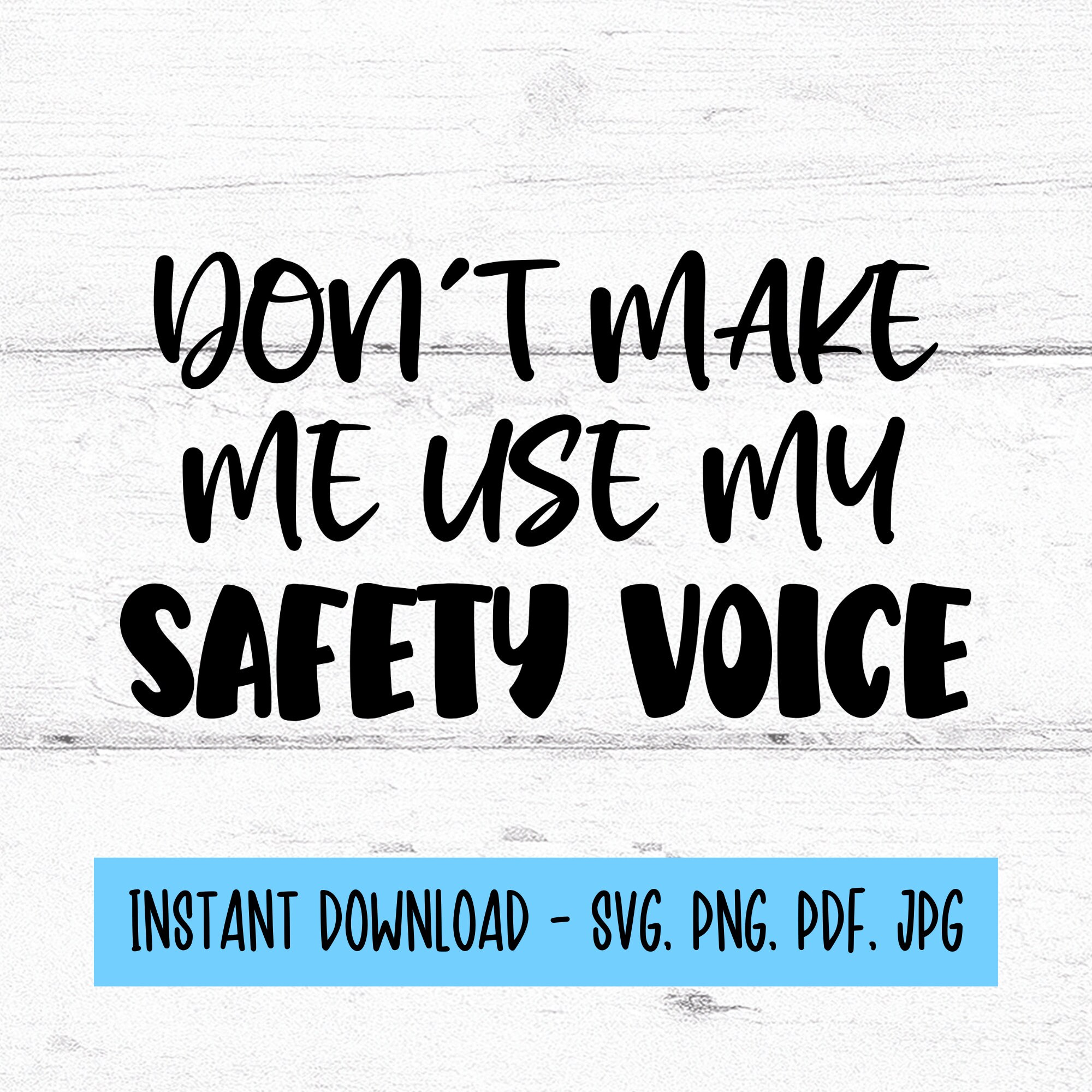Dont Make Me Use My Safety Voice Svg Safety Officer Svg - Etsy