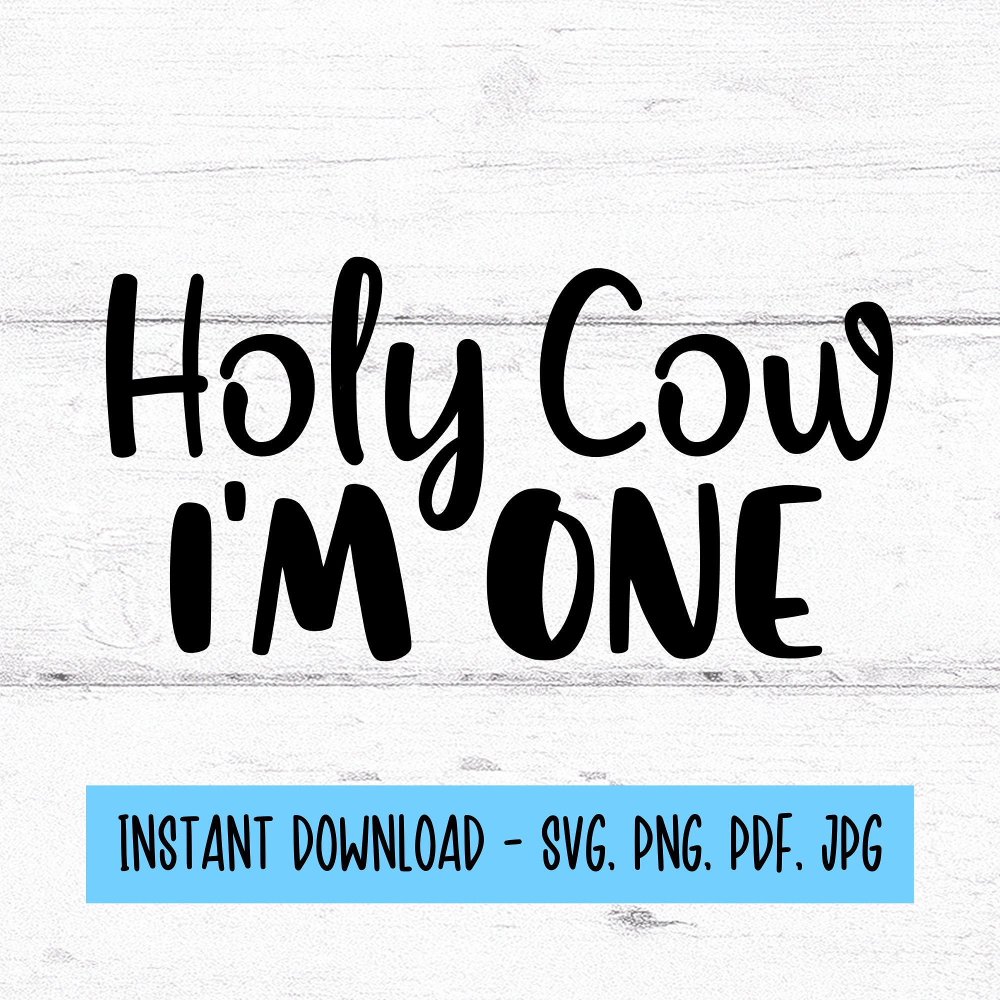 Holy Cow Im One SVG Holy Cow I'm One Png Digital - Etsy