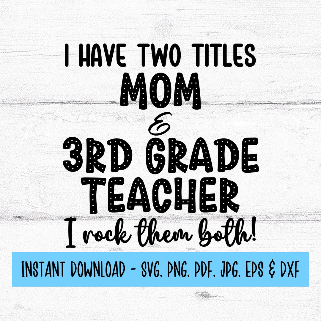 3rd Grade Teacher Svg, I Have Two Titles Mom and 3rd Grade Teacher SVG ...