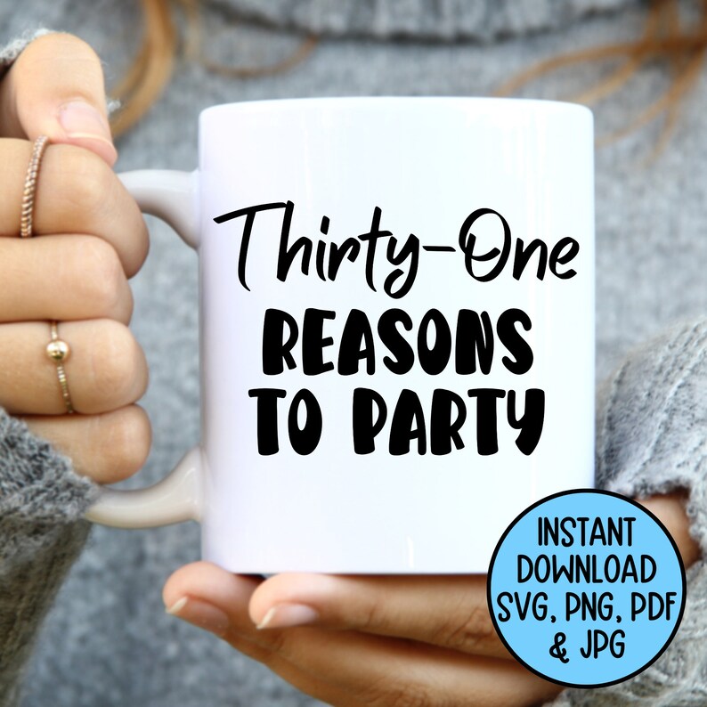 Thirty-one Reasons to Party SVG, 31st Birthday Svg, 31st Png, 31st ...