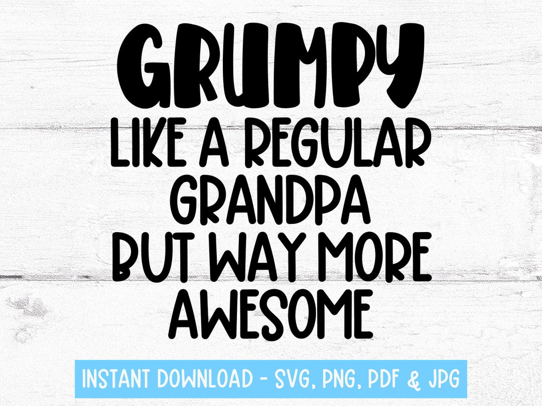 Grumpy SVG, Grumpy Grandpa Gifts, Grumpy PNG, Grumpy Design, Gift for ...