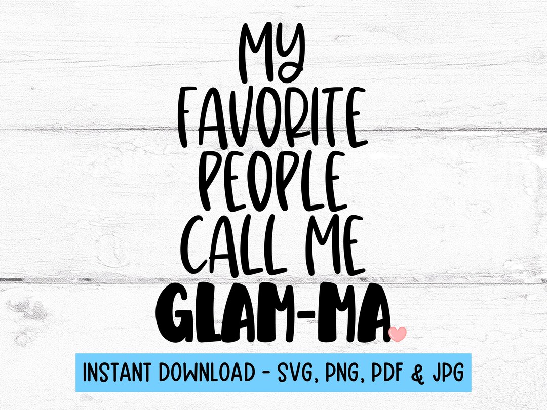 Glam-ma SVG, My Favorite People Call Me Glam-ma Svg, Glam-ma Digital ...