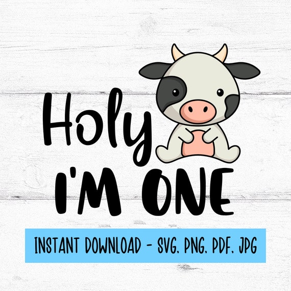 Holy Cow Im One SVG Holy Cow I'm One Png Digital - Etsy India