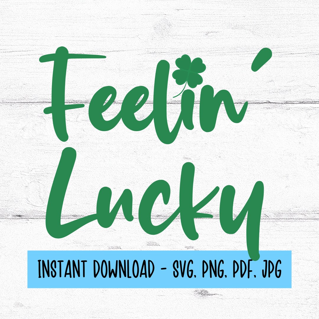 Feelin' Lucky Svg, Saint Patricks Day Svg, St Paddys Svg, Digital Files ...