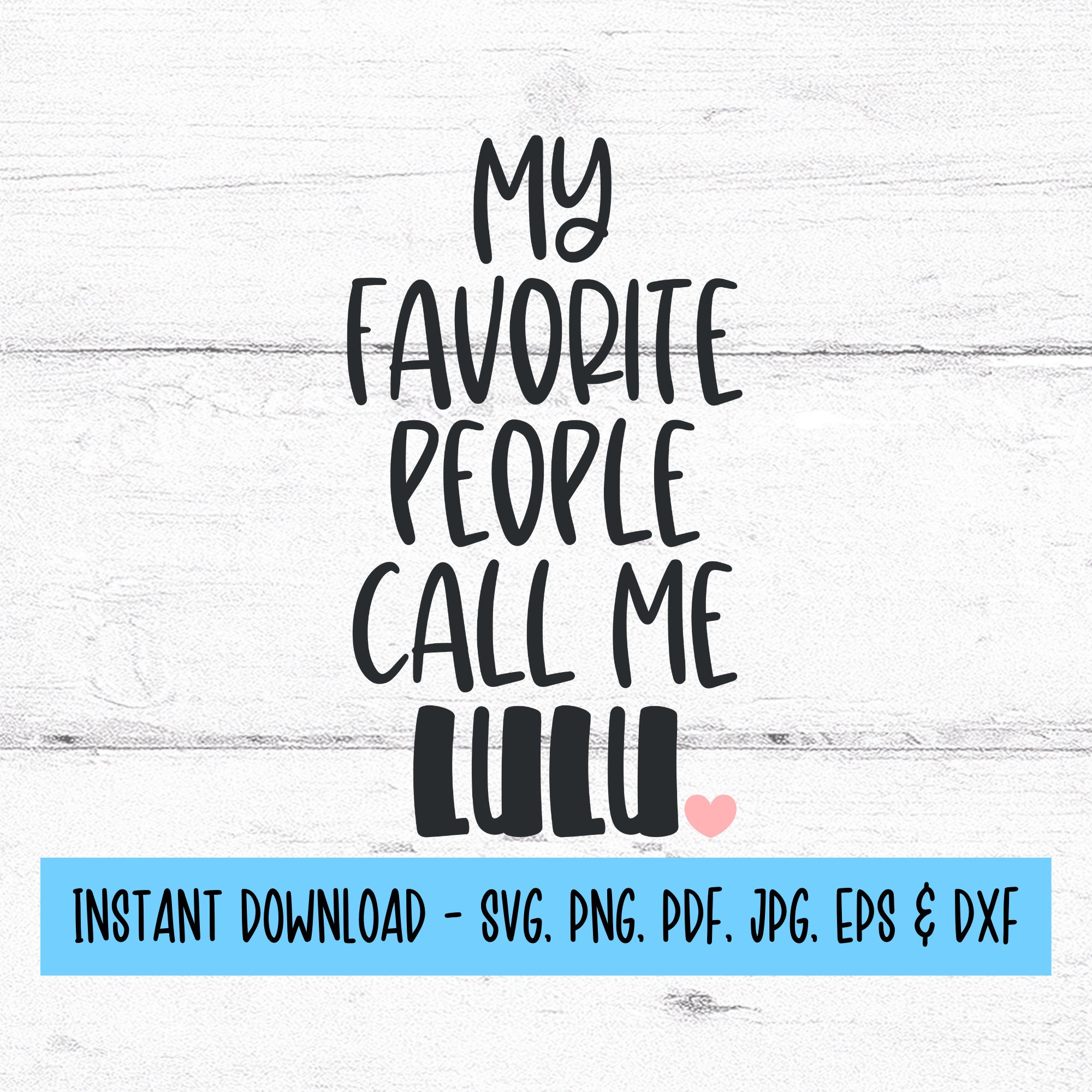 My Favorite People Call Me Lulu SVG, Lulu Cut File, Lulu Design ...