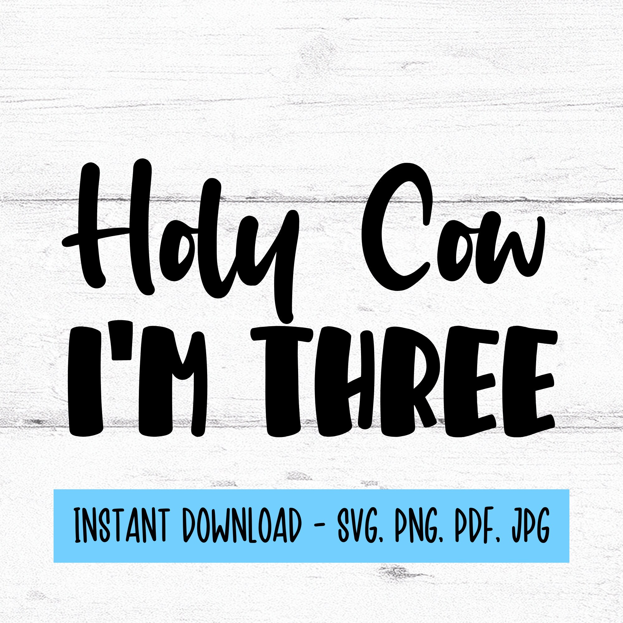 Holy Cow I'm Three Svg Holy Cow Im 3 Png Three Year Old - Etsy