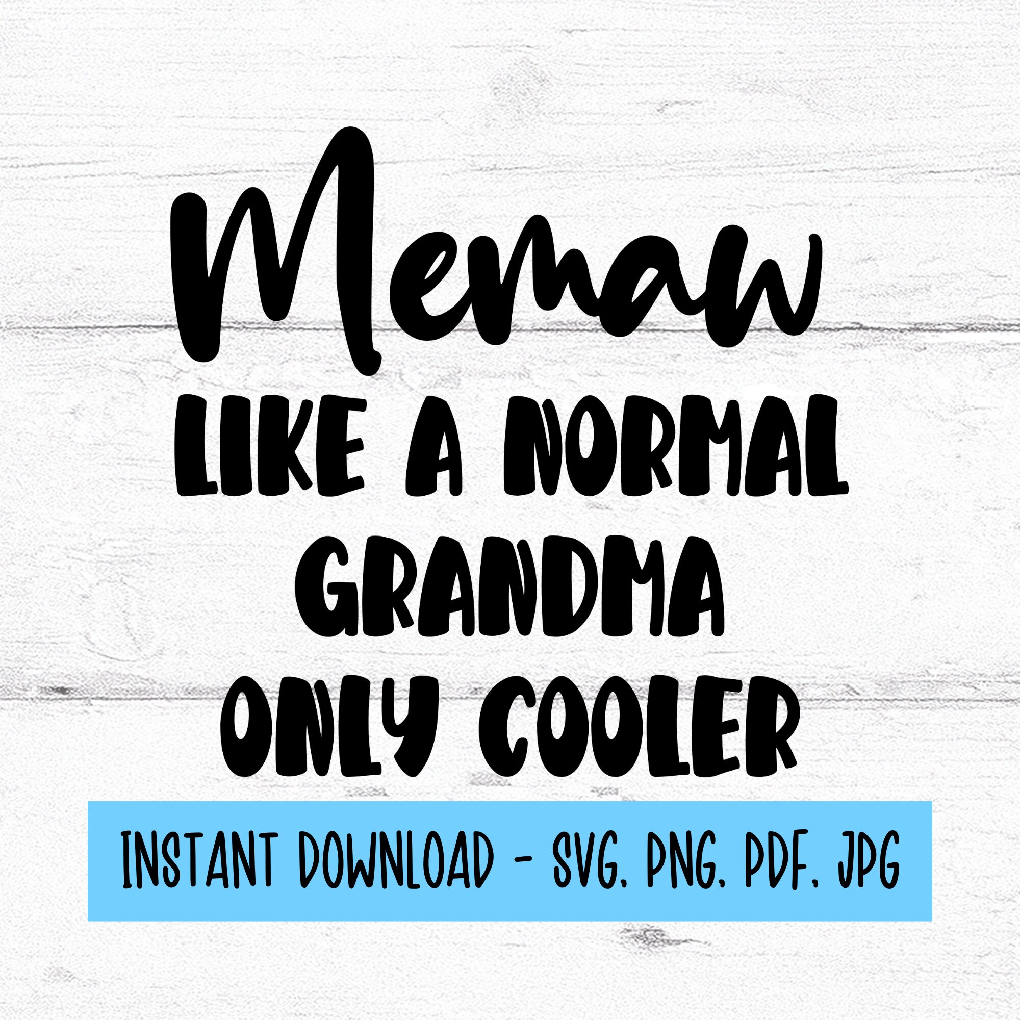 Memaw Svg, Memaw Like A Normal Grandma Only Cooler Svg, Digital Files ...