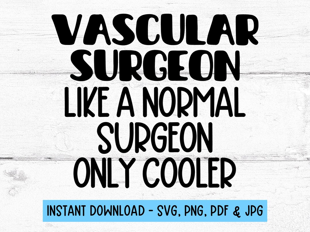 Vascular Surgeon SVG, Vascular Surgeon Digital Files Svg, Surgeon SVG ...