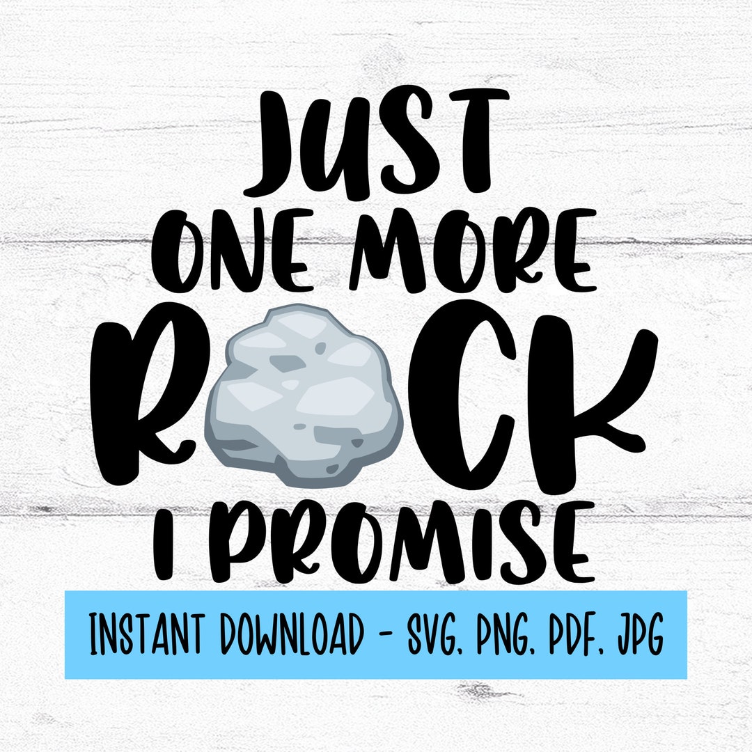 Just One More Rock I Promise SVG Geologist Svg Rock - Etsy