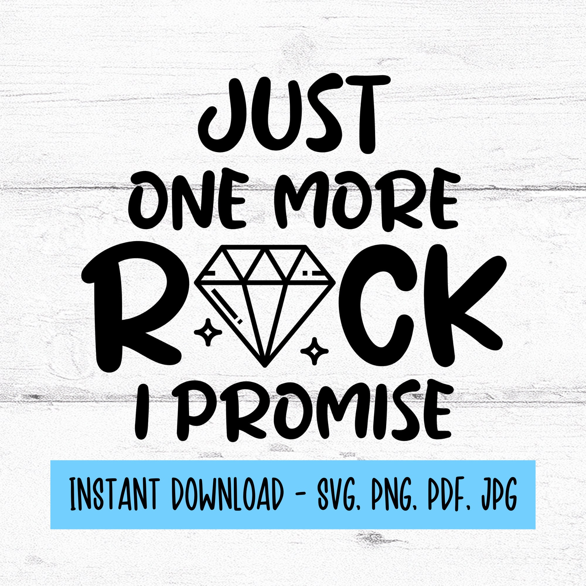 Just One More Rock I Promise SVG, Just One More Rock Digital Download ...